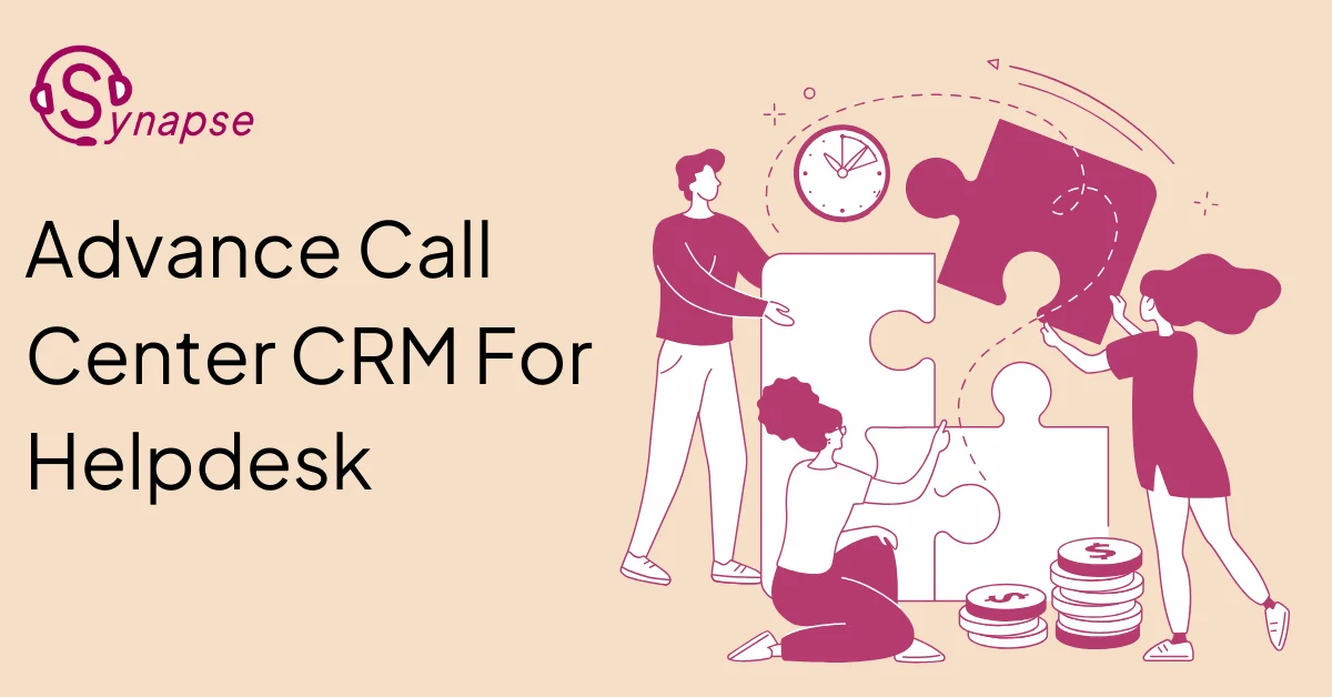 Advance Call Center CRM For Helpdesk | Synapse