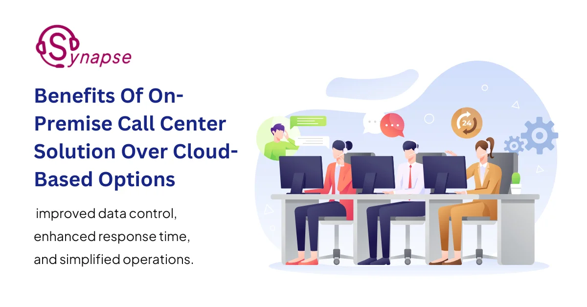 Benefits Of On-Premise Call Center Solution Over Cloud-Based Options